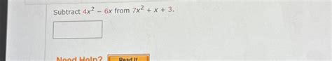 solved subtract 4x2 6x ﻿from 7x2 x 3