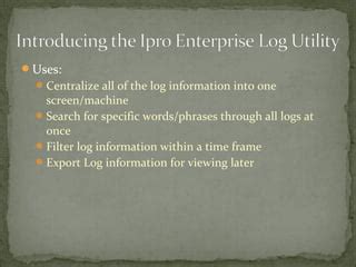 Ipro Enterprise Log Utility PPT Operating Systems Computer Software And Applications