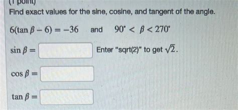 Solved Find Exact Values For The Sine Cosine And Tangent Chegg