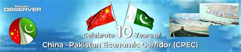 Cpec Brings A Decade Of Benefits To Pakistan Pakistan Observer