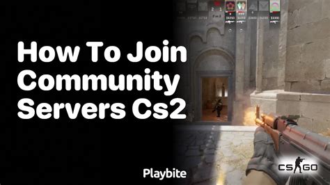 How To Join Community Servers In CS Playbite