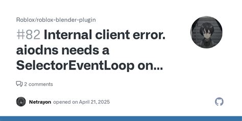 Internal Client Error Aiodns Needs A Selectoreventloop On Windows See More