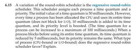 Solved A Variation Of The Round Robin Scheduler Is The