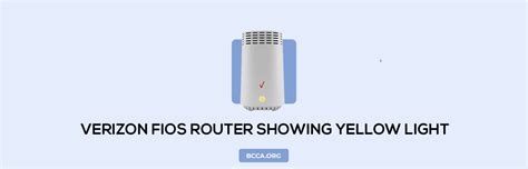 Verizon Fios Router Showing Yellow Light [meaning And Fixes]