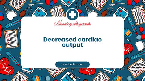 Decreased Cardiac Output Nursing Diagnosis Understanding And Management