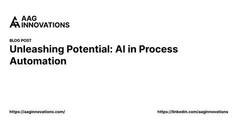 Unleashing Potential Ai In Process Automation