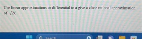 Solved Use Linear Approximations Or Differential To A Give A
