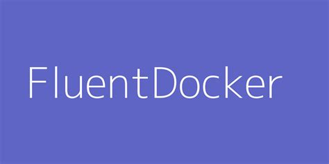 Github Mariotoffiafluentdocker Use Docker Docker Compose Local And Remote In Tests And Your