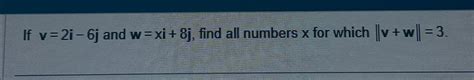 Solved If v i j and w ξ j find all numbers x for Chegg com