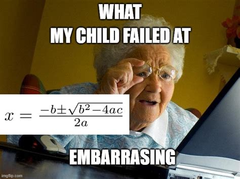 Quadratic Formula Meme Quadratics Hi