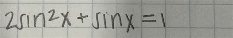 Solved 2sin2x Sinx 1 ﻿solve Equation On The Interval