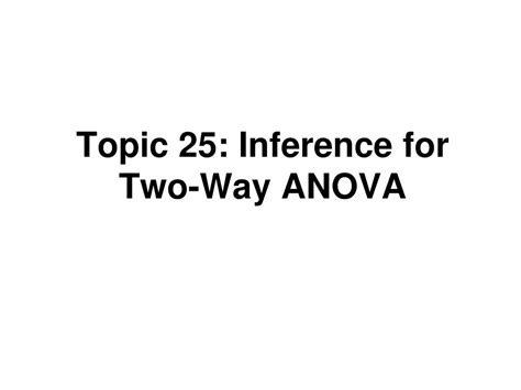 Ppt Topic 25 Inference For Two Way Anova Powerpoint Presentation