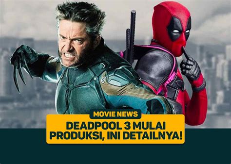 Deadpool 3 Mulai Produksi Ini Detailnya Greenscene