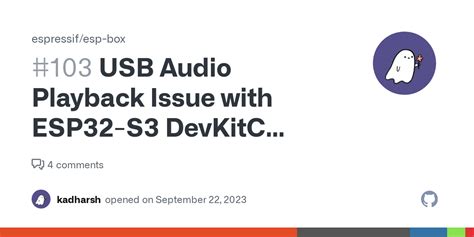 Usb Audio Playback Issue With Esp32 S3 Devkitc Aeghb 400 · Issue 103 · Espressifesp Box · Github