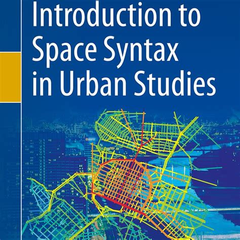 Pdf Introduction To Space Syntax In Urban Studies