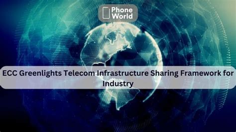 Telecom Infrastructure Sharing Framework Gains Approval From Ecc