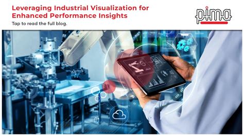 Leveraging Industrial Visualization For Enhanced Performance Insights