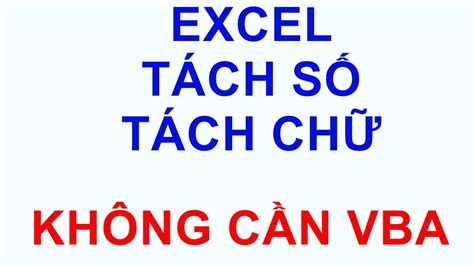 Excel Tách Số Và Chữ Ra Khỏi Chuỗi Không Cần Vba Youtube