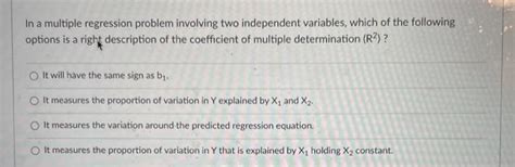Solved In A Multiple Regression Problem Involving Two