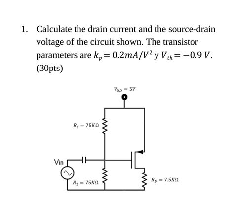 Solved 1 Calculate The Drain Current And The Source Drain