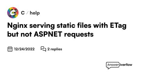 Nginx Serving Static Files With Etag But Not Aspnet Requests C