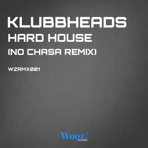 Klubbheads No Chasa Hard House No Chasa Remix [wooz Recordings