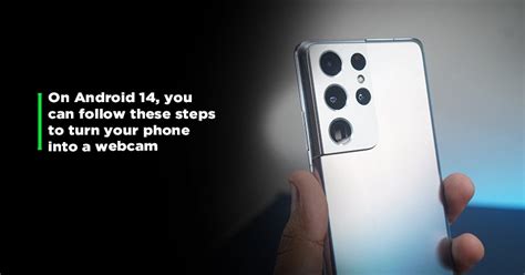 How To Turn Your Android Smartphone Into A Webcam