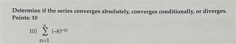 Solved Determine If The Series Converges Absolutely Chegg Com