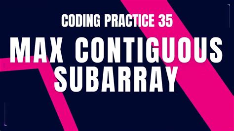 Max Contiguous Subarray Problem Step By Step Guide Code And
