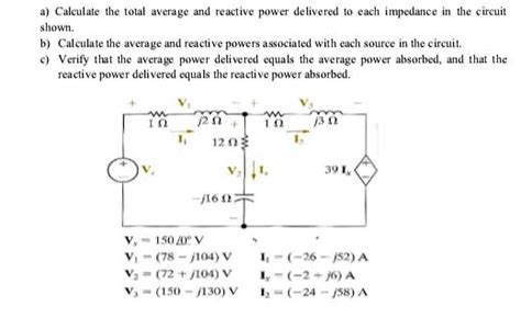 A Calculate The Total Average And Reactive Power Delivered To Each Impedance In The Circuit