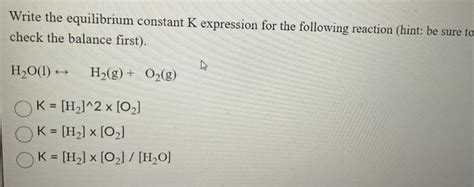 Solved Write The Equilibrium Constant K Expression For The Chegg