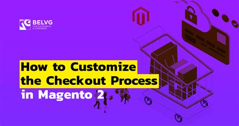 How To Customize Checkout Process In Magento 2 Belvg Blog