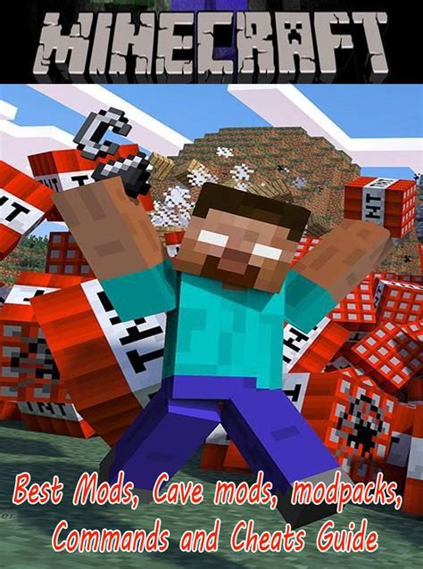 minecraft best mods cave mods modpacks commands and cheats guide