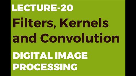 Filters Kernels And Convolution In Image Processing Youtube