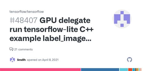 Gpu Delegate Run Tensorflow Lite C Example Labelimage More Slowly Than Cpu · Issue 48407