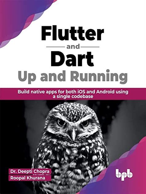 Flutter And Dart Up And Running Build Native Apps For Both Ios And Android Using A Single
