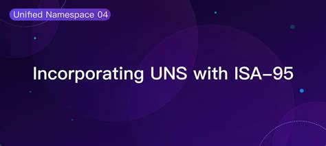 统一命名空间架构（uns）与 Isa 95 结合的最佳实践 Emq