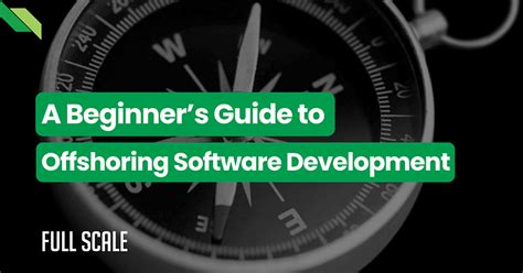 A Beginners Guide To Offshoring Software Development