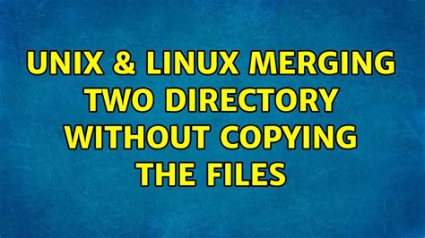 Unix And Linux Merging Two Directory Without Copying The Files 3