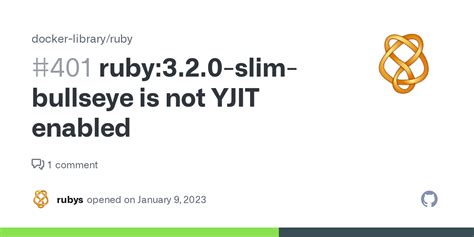 Ruby320 Slim Bullseye Is Not Yjit Enabled · Issue 401 · Docker Libraryruby · Github
