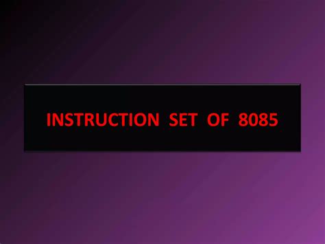 8085 Instruction Set Detailed Ppt