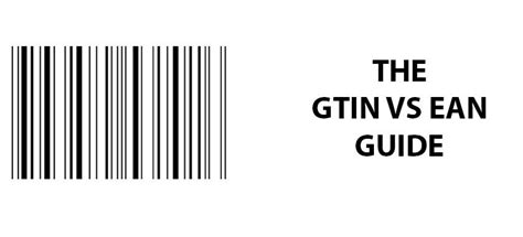 The Gtin Vs Ean Guide Differences And Similarities