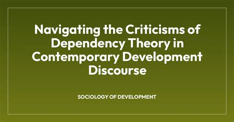 Navigating The Criticisms Of Dependency Theory In Contemporary