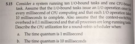 Solved Consider A System Running Ten Io Bound Tasks And One