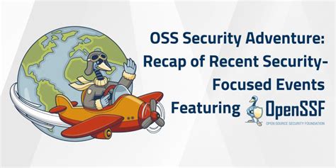 Openssf On Linkedin Oss Security Adventure Recap Of Recent Security Focused Events Featuring…