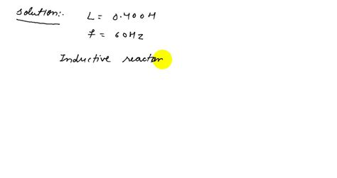 An Inductor Has An Inductive Reactance Of 250 Ωwhen Connected To A 60 Hz Line What Will Be The