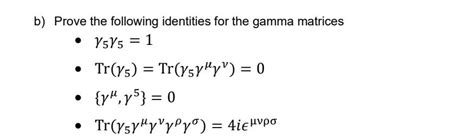 Solved B Prove The Following Identities For The Gamma