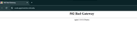 App Inventor Problem Bad Gateaway 502 Regarding The Code App Inventor Server Bugs And Other