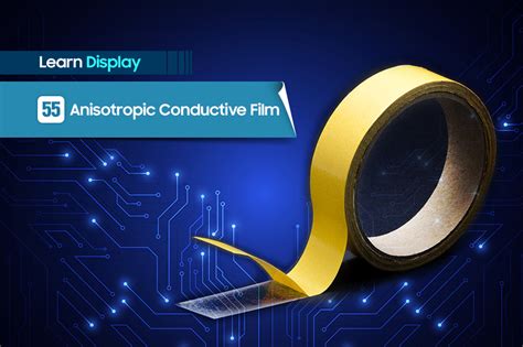 [learn Display] 55 Anisotropic Conductive Film Acf