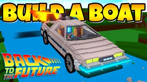 Build A Boat Giant Back To The Future Car Youtube